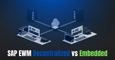 Sap Ewm Embedded Or Decentralized