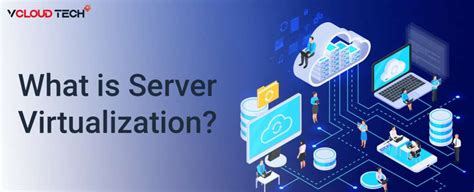 What Is Server Virtualization VCloud Tech