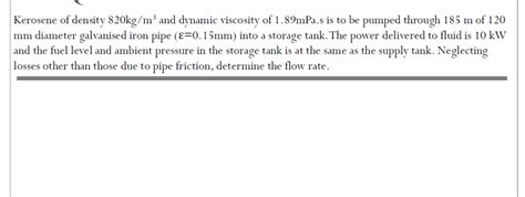 Solved Kerosene Of ﻿density 820kgm3 ﻿and Dynamic Viscosity