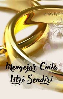Mengejar Cinta Istri Sendiri Dv Wattpad