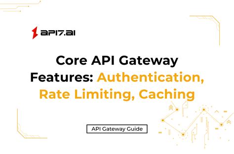 Understanding Core Api Gateway Features Authentication Rate Limiting Caching And More Api7 Ai