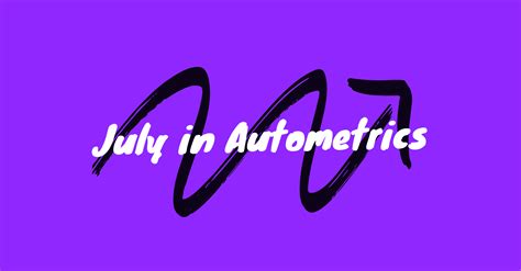 july in autometrics blog