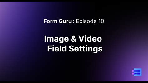 Episode 10 Image And Video Field Settings In Makeforms Youtube