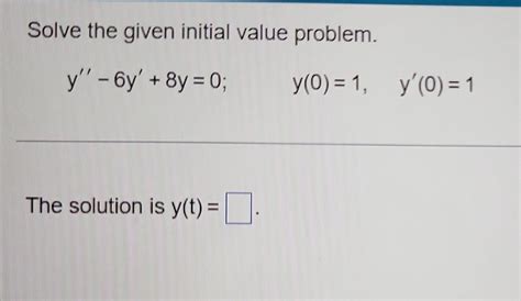 Solved Solve The Given Initial Value Problem