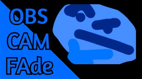 Webcam Fade In In Obs Youtube