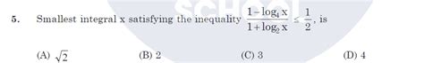 5 Smallest Integral X Satisfying The Inequality 1 Log2 X1−log4 X ≤21 I