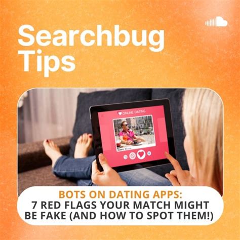 Stream Bots On Dating Apps 7 Red Flags Your Match Might Be Fake And