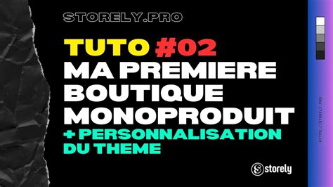 Storely Pro Tuto 02 Création Dune Boutique Monoproduit