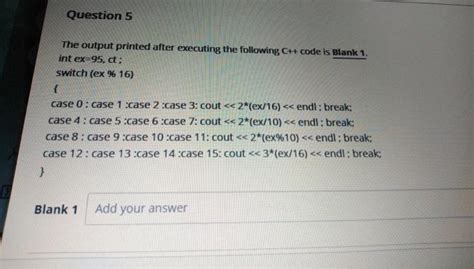 Solved Question 5 The Output Printed After Executing The
