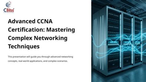 Advanced Ccna Certification Mastering Complex Networking Techniquespptx