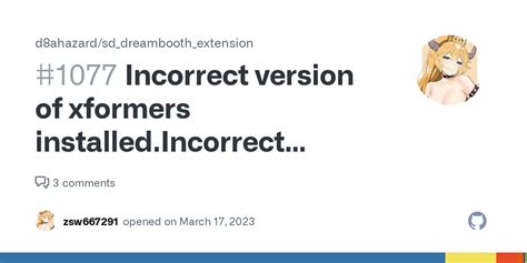 Incorrect Version Of Xformers Installedincorrect Version Of Accelerate