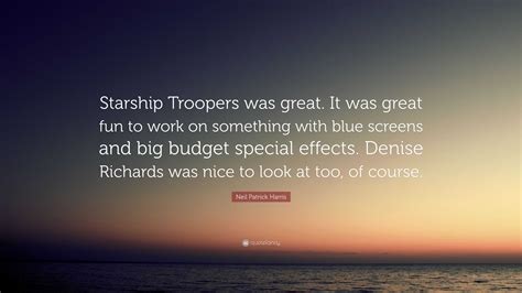 Neil Patrick Harris Quote “starship Troopers Was Great It Was Great