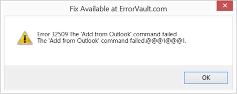 How To Fix Error 32509 The Add From Outlook Command Failed The