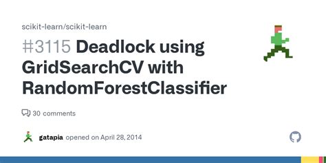 Deadlock Using Gridsearchcv With Randomforestclassifier · Issue 3115 · Scikit Learnscikit