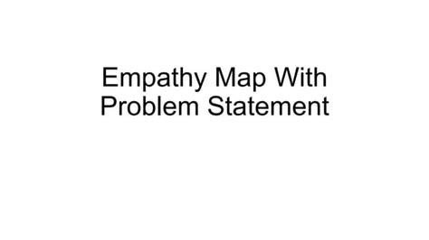 Empathy Map With Problem Statement Ramesh Pptx Empathy Map With Problem Statement Ramesh Pptx
