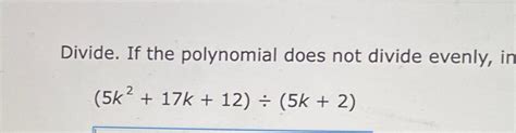 solved divide if the polynomial does not divide evenly