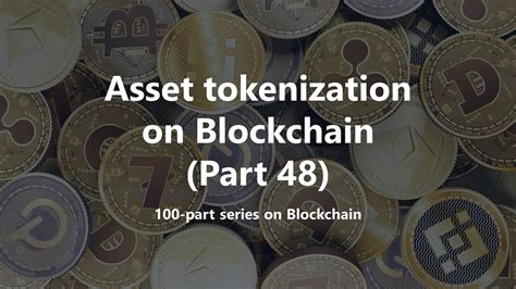 Asset Tokenization On Blockchain Part 48 By Techskill Brew