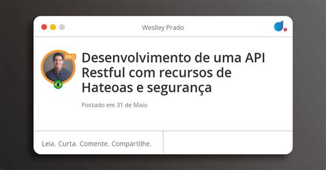 Desenvolvimento De Uma Api Restful Com Recursos De Hateoas E Segurança