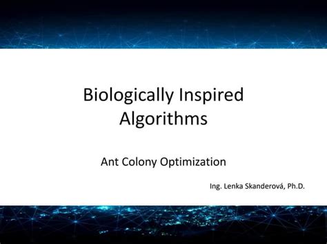 Ant Colony Optimization (Bio Inspired Algorithm) by Ing.Lenka S., PhD | PDF