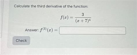 Solved Calculate The Third Derivative Of The