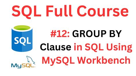 Sql Tutorial 12 Group By Clause In Sql Mysql Workbench Youtube