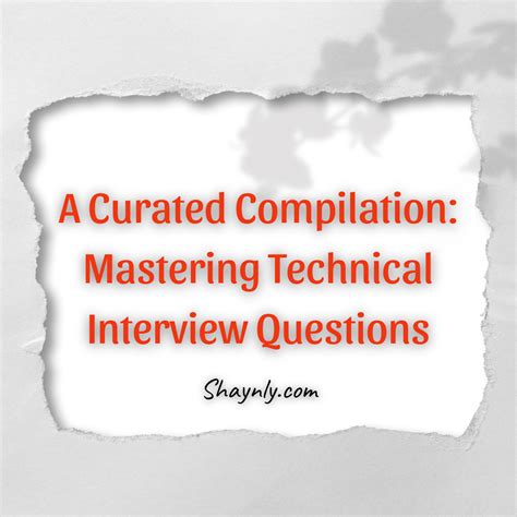 Mastering Technical Interview Questions A Curated Compilation Shaynly