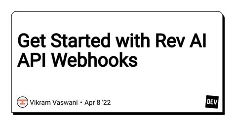 Get Started With Rev Ai Api Webhooks Rdevto