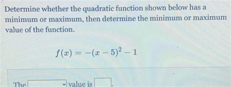 Solved: Determine whether the quadratic function shown below has a minimum or maximum, then ...