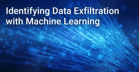 Unveiling The Unseen Identifying Data Exfiltration With Machine Learning Redpacket Security