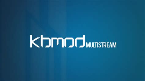 Kbmod Multistream Update
