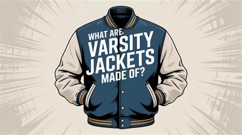 What Are Varsity Jackets Made Of