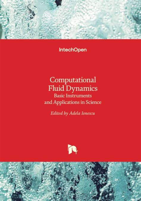 Computational Fluid Dynamics Basic Instruments And Applications In Science Ionescu Adela