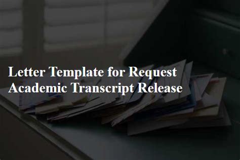 Letter Template For Request Academic Transcript Release Free Samples In Pdf Letterin