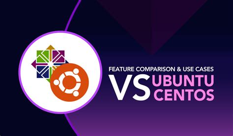 Centos Vs Ubuntu Feature Comparison And Use Cases Linuxways