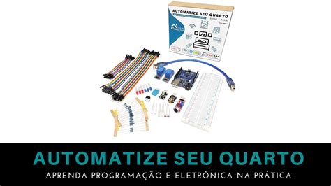 Kit Didático Baseado Em Arduino Automatize Seu Quarto Youtube