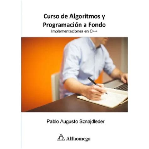 Curso De Algoritmos Y Programación A Fondo Implementaciones En C Alfaomega Argentina