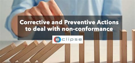 How To Use Corrective And Preventive Action CAPA To Deal With Non Conformance ECLIPSE Suite