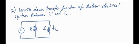 Solved 2 Write Down Transter Function Of Helow Electricel Chegg Com