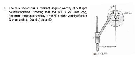 2 The Disk Shown Has A Constant Angular Velocity Of 500 Rpm Counterclockwise Knowing That Rod Bd