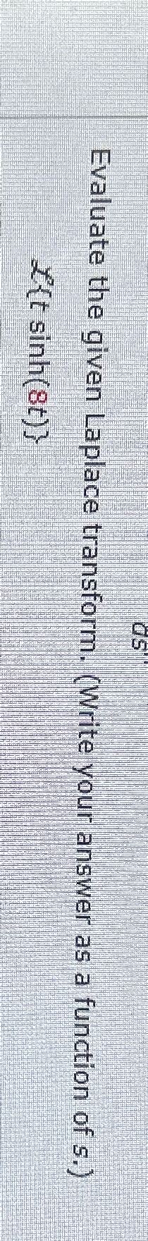 Solved Evaluate The Given Laplace Transform Write Your