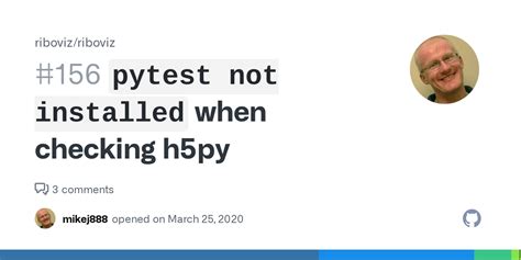 `pytest Not Installed` When Checking H5py · Issue 156 · Ribovizriboviz · Github