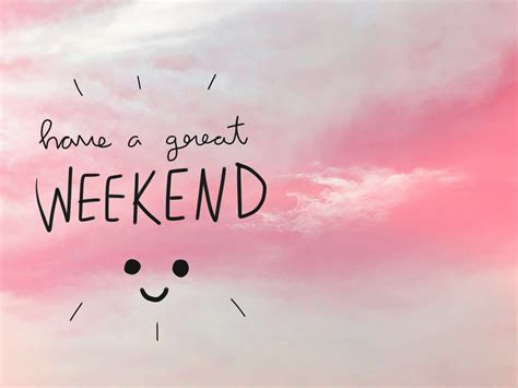 Happy Weekend Quotes Happy Saturday Share These Quotes With Your
