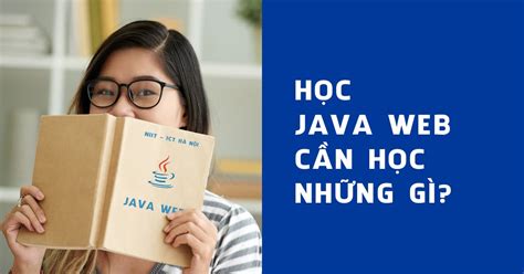HỌc Java Web Cần Học NhỮng GÌ