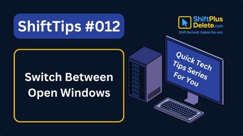 Shifttips 012 Switch Between Open Windows