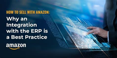 How To Sell With Amazon Integration With The Erp As A Best Practice