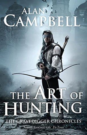 The Art Of Hunting By Alan Campbell Goodreads