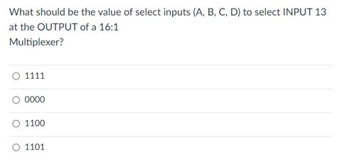 Solved What Should Be The Value Of Select Inputs A B C D To Course Hero