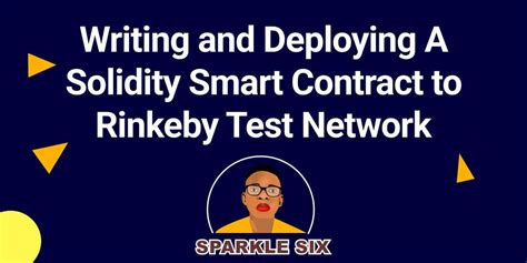 Writing And Deploying A Solidity Smart Contract To Rinkeby Test Network