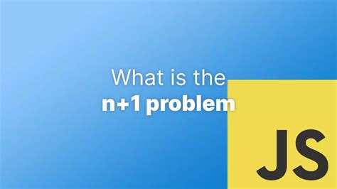 What Is The N1 Problem Javascript Edition Accreditly