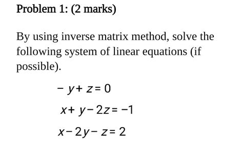 solved problem 1 2 marks by using inverse matrix method